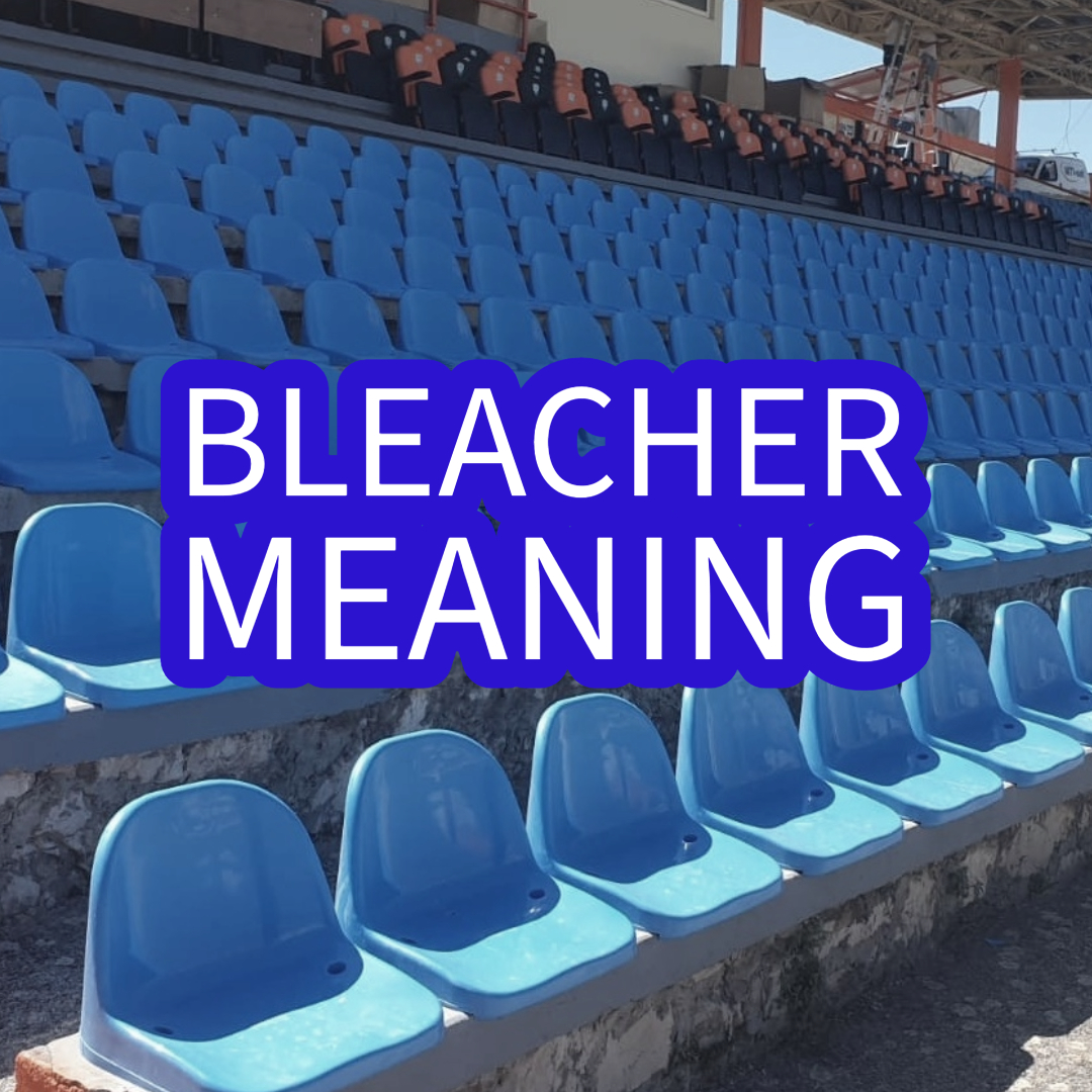 Bleacher Meaning - Seatorium™